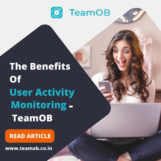 The Benefits of User Activity Monitoring - TeamOB The Benefits of User Activity Monitoring - TeamOB